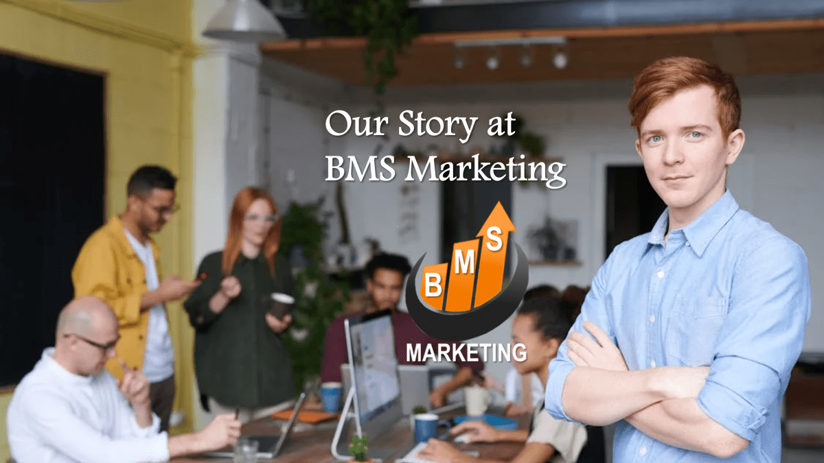 Our Story at BMS Marketing – BMS Marketing